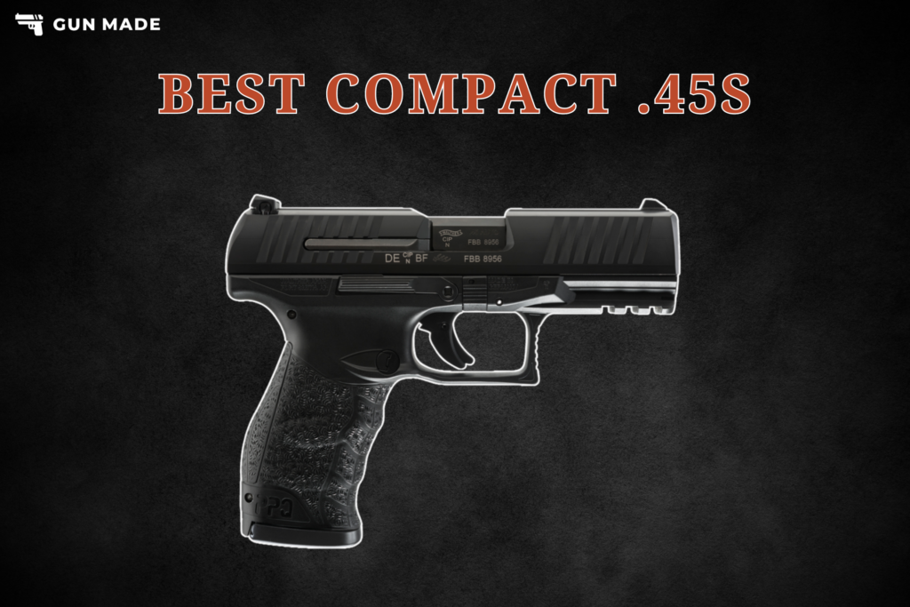 The 5 Best Compact .45s: Big Trouble in a Small Package